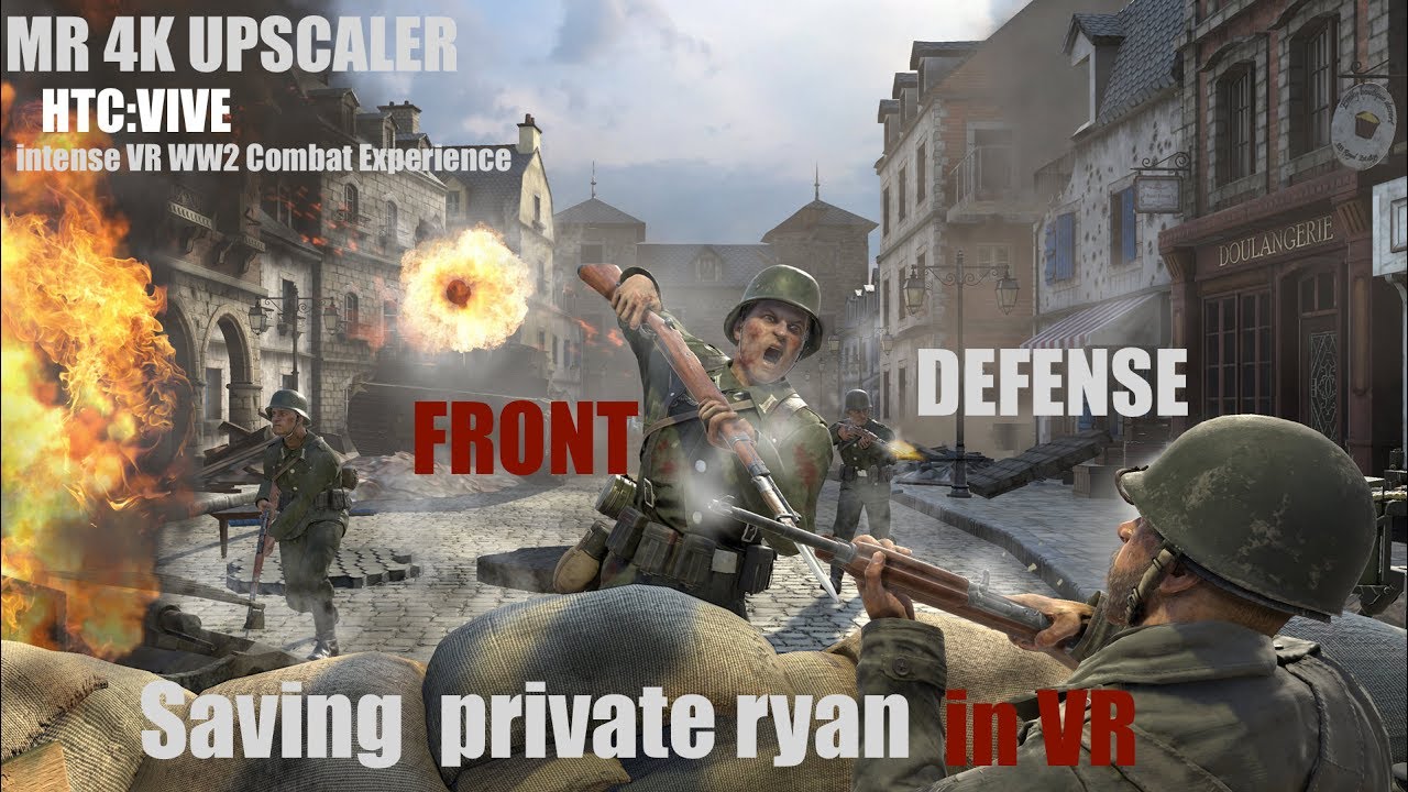 Front Defense : Saving private ryan in VR : HTC Vive (25 minutes ...