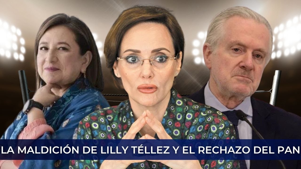 La maldición de Lilly Téllez: así la quieren sacar del PAN - YouTube
