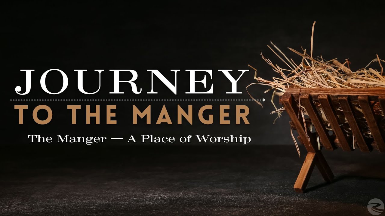 Journey To The Manger - The Manger — A Place of Worship - YouTube