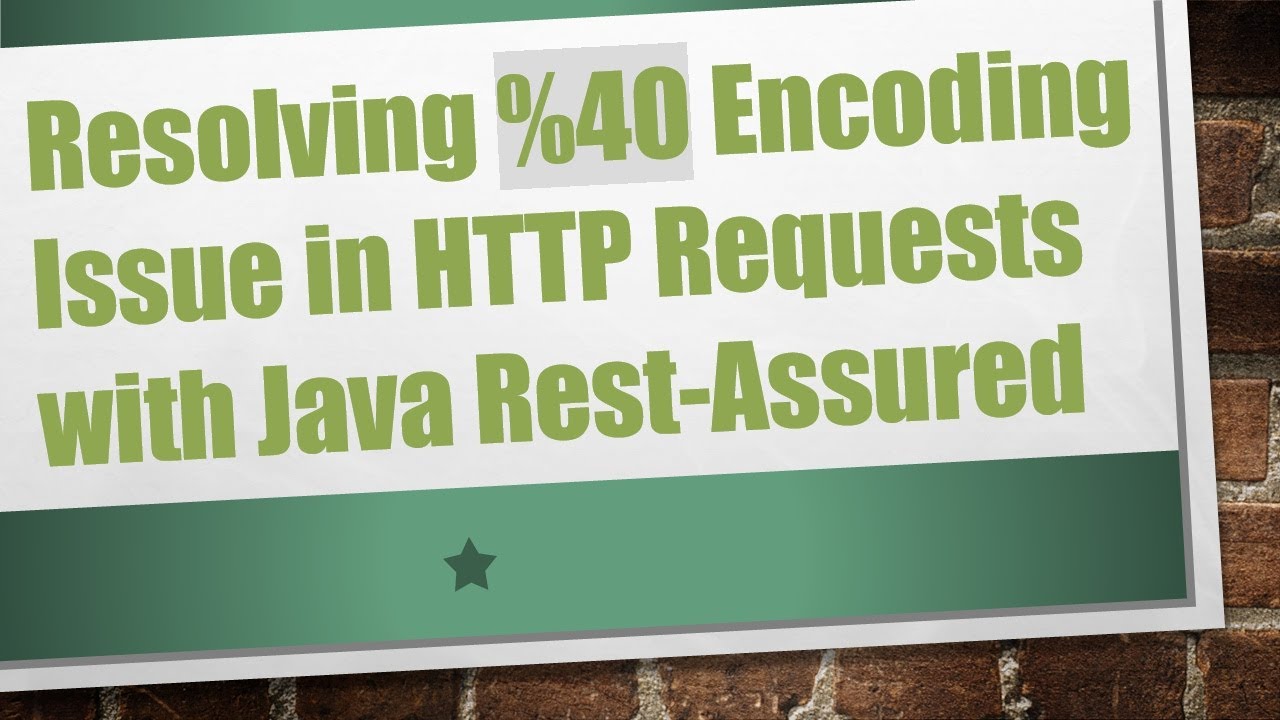 Resolving 40 Encoding Issue In Requests With Java Rest Assured Youtube