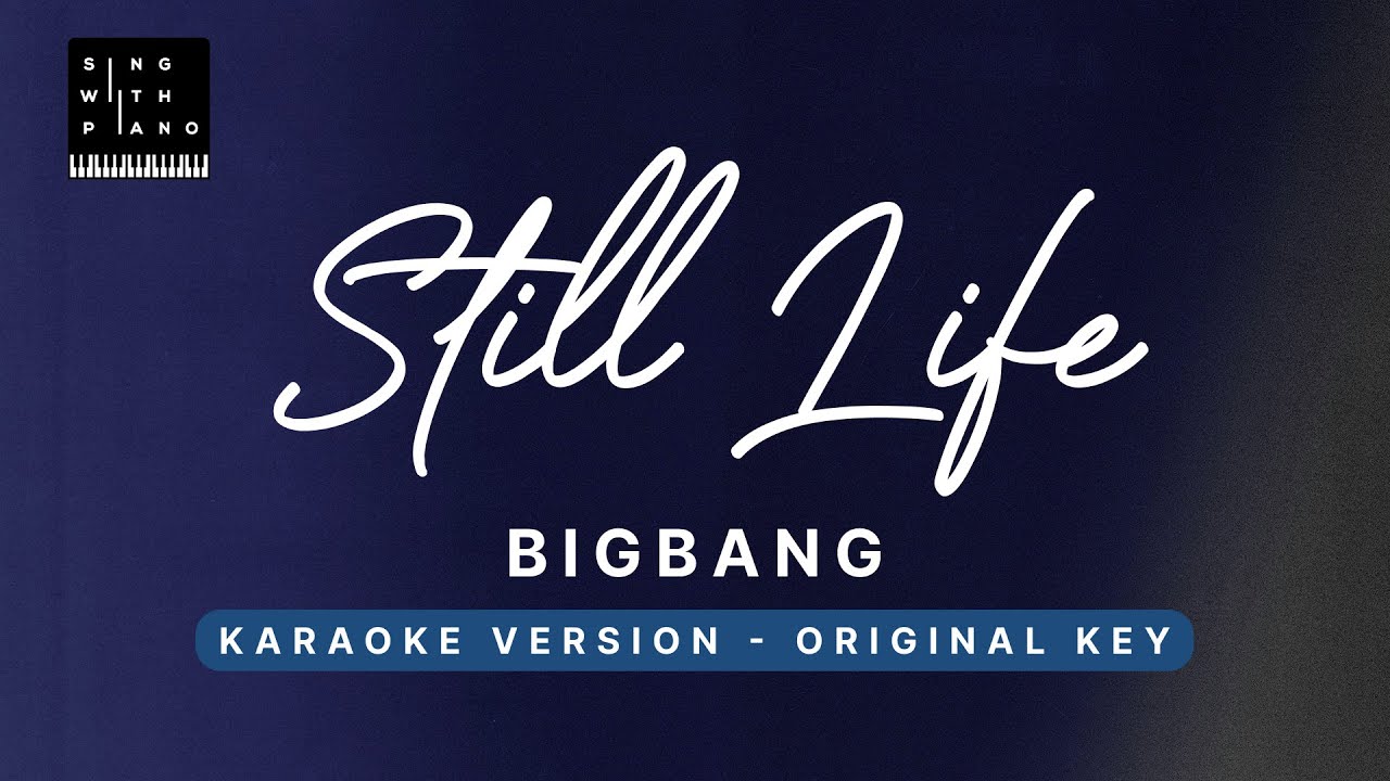 Still Life - BIGBANG (Original Key Karaoke) - Piano Instrumental Cover ...