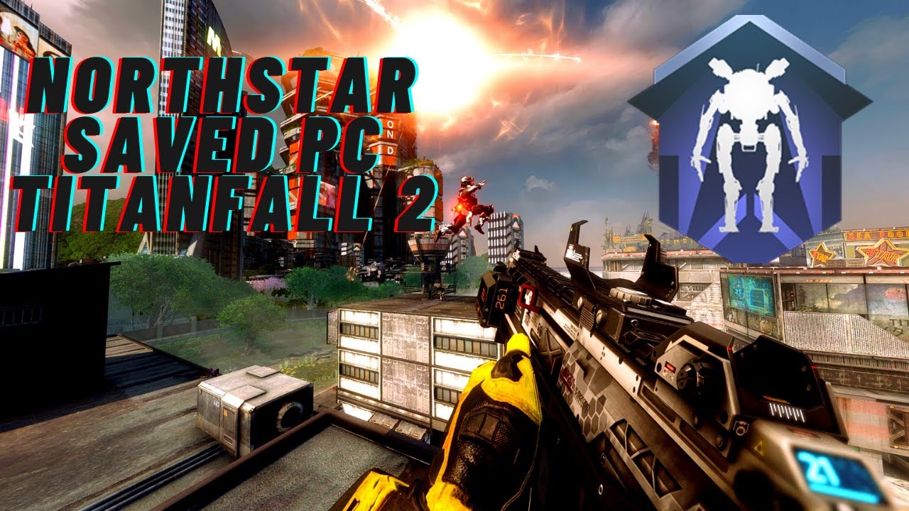 Northstar Client Has Saved Titanfall 2 on PC - YouTube