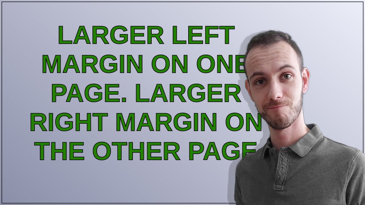 Larger left margin on one page. Larger right margin on the other page ...