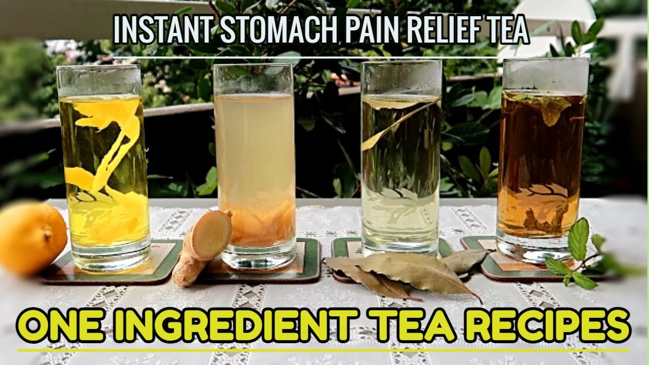 ONE INGREDIENT TEA RECIPES FOR INSTANT STOMACH PAIN RELIEF / TeaTime ...