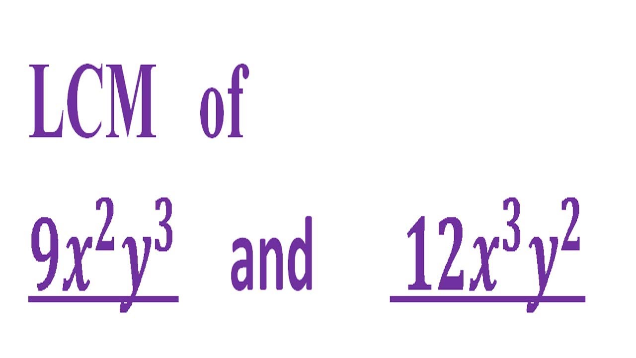 Find LCM with variables LCM of 9x^2 y^3 and 12x^3 y^2 - YouTube