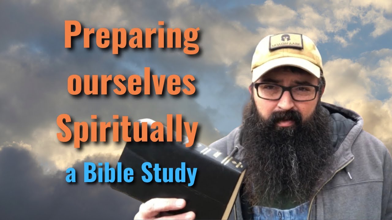 Preparing ourselves Spiritually - a Bible study - YouTube