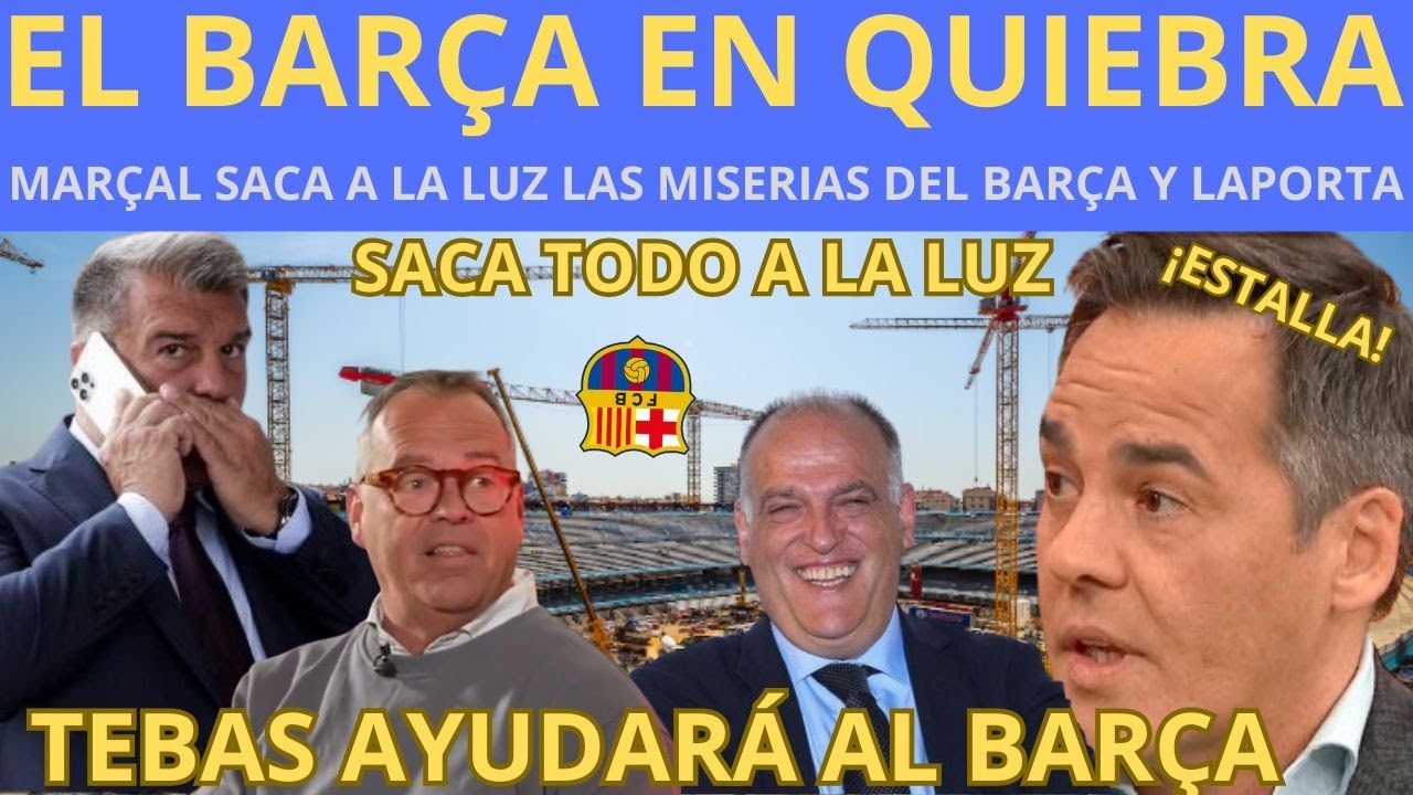 MARÇAL LLORENTE REVIENTA A JOAN LAPORTA Y AL BARÇA, TEBAS AYUDARÁ AL ...