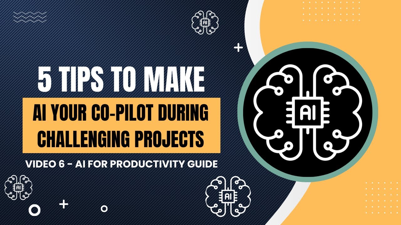 5 Tips to Make AI Your Best Co-Pilot During Challenging Work Projects ...