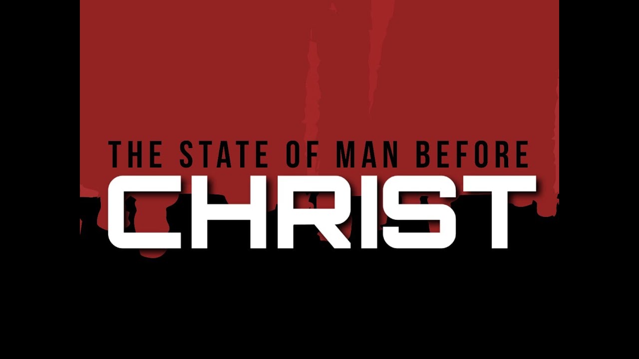 State of Man Before Christ - MESSAGE ONLY - YouTube