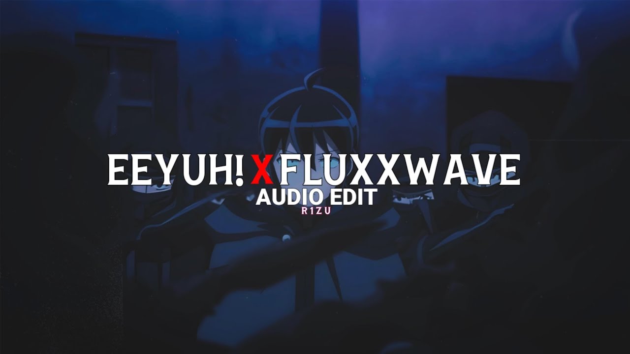 𝙚𝙚𝙮𝙪𝙝! 𝙭 𝙛𝙡𝙪𝙭𝙭𝙬𝙖𝙫𝙚 [𝙚𝙙𝙞𝙩 𝙖𝙪𝙙𝙞𝙤] - YouTube