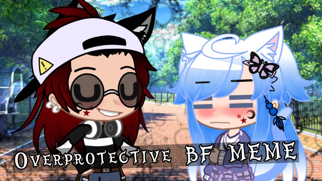 Overprotective BF MEME // +Aftermath // Valentine's day eve special ...