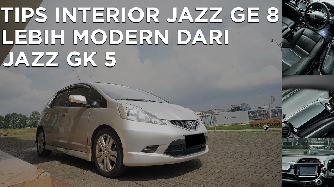 TIPS INTERIOR HONDA JAZZ GE 8 LEBIH MODERN DI BANDING JAZZ GK 5 - YouTube
