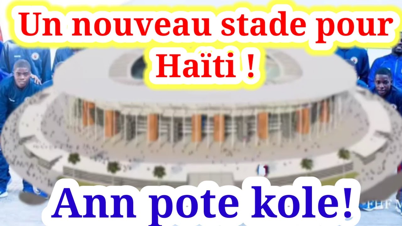 Stade nationale "Tout pou yo" se konsa nouvo Stade la pwal rele! # ...