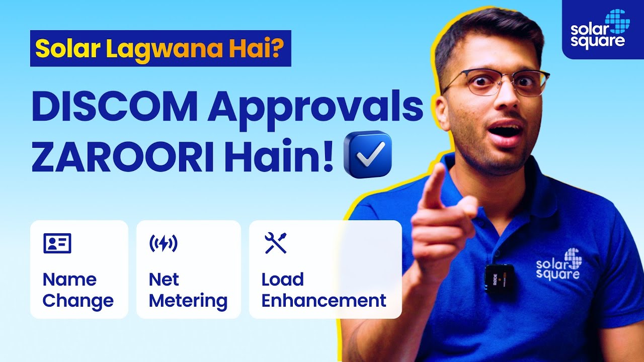 DISCOM Approvals in Solar Installation: Name Change, Load Change, Net ...
