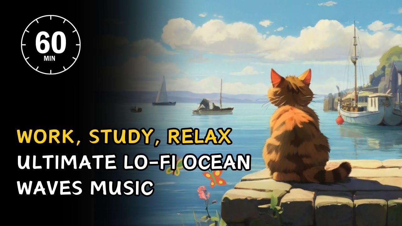 Unwind And Focus: Relax With Ultimate Lo-fi Ocean Waves Music For Work ...