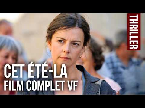 Cet été-là (avec Constance Dollé et Marc Barbé) - Thriller - Film complet en français