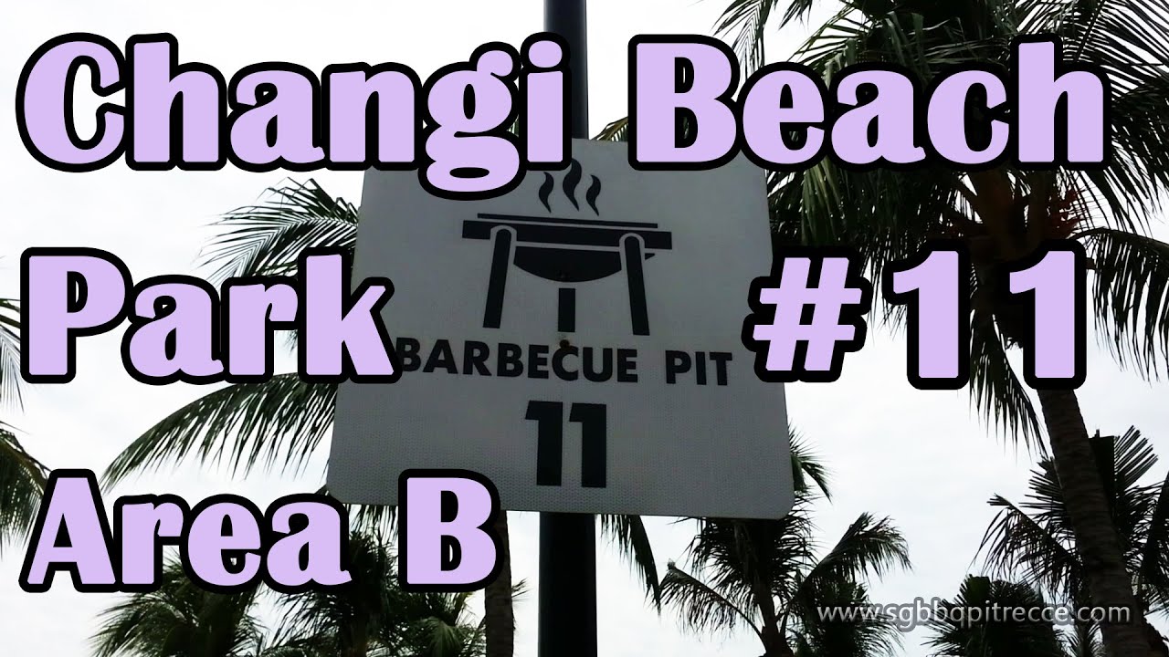 Changi Beach Park BBQ Pit 11 Area B [ARCHIVED 2015] - YouTube