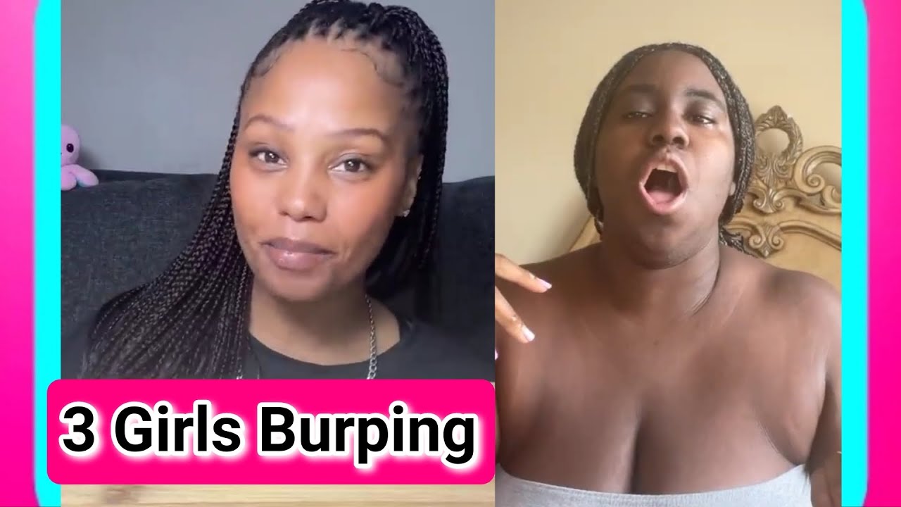 3 Black Girls BURP COMPILATION - YouTube