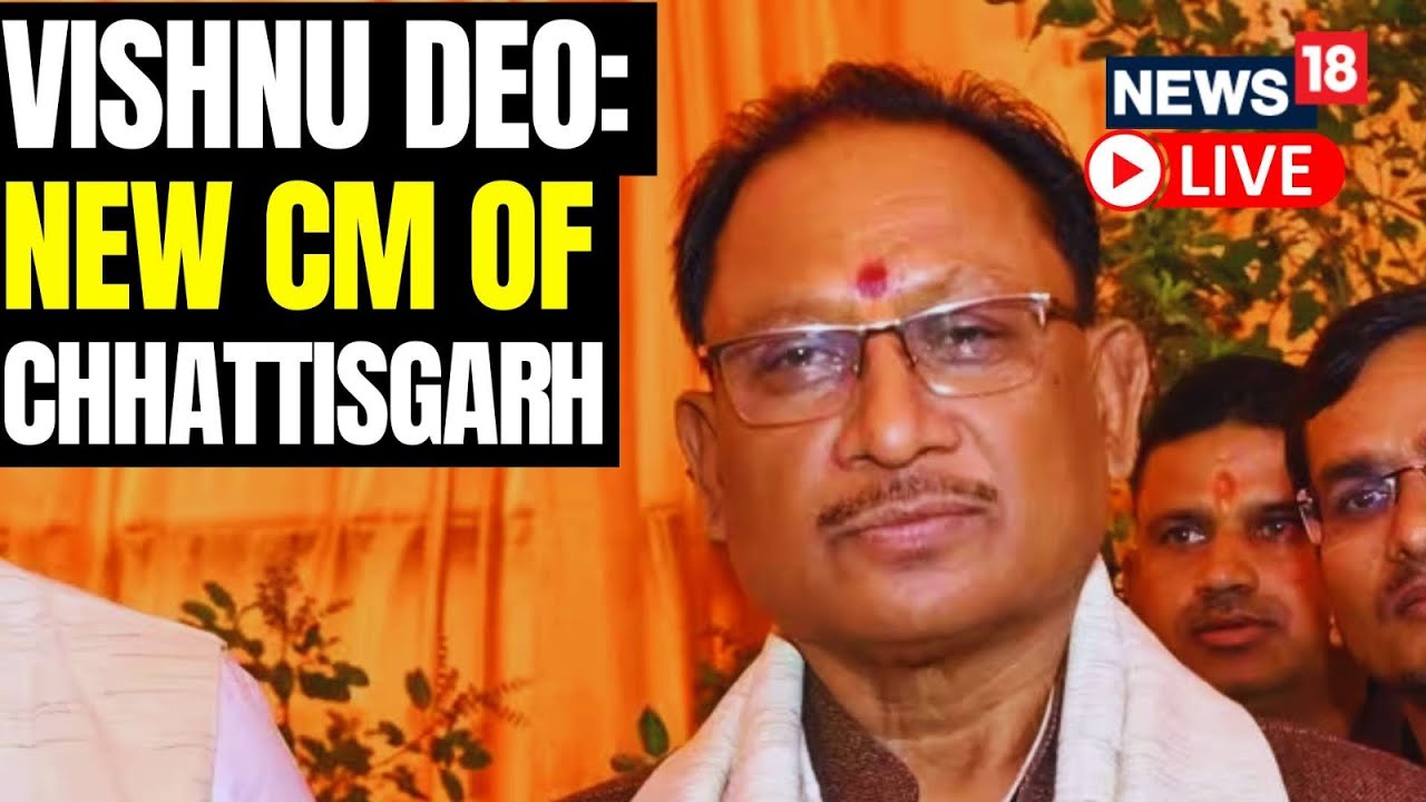 Chhattisgarh Chief Minister Live | Vishnu Deo Sai Is Chhattisgarh CM ...