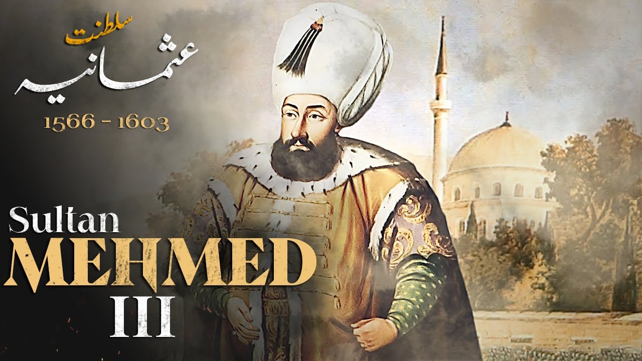 13th Sultan Mehmed III - History of Ottoman Empire - YouTube
