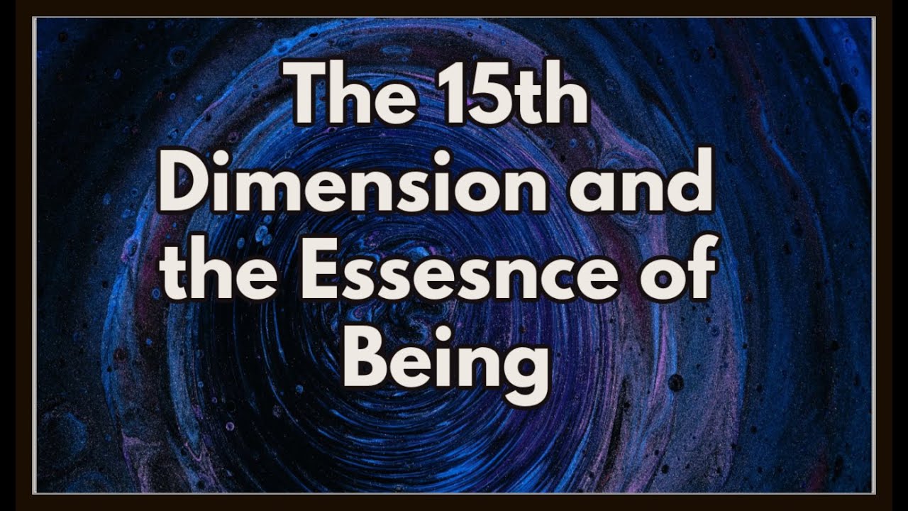 The 15th Dimension and the Essesnce of Being - YouTube