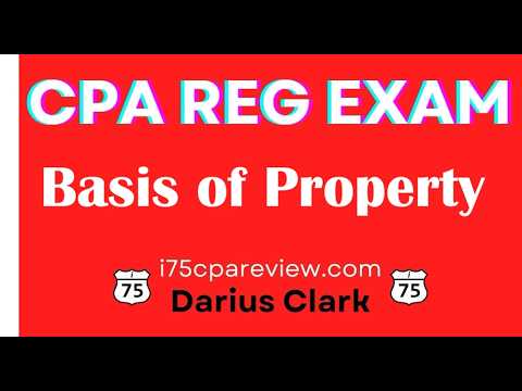 CPA REG Exam-Basis of Property- The Basics-By Darius Clark-