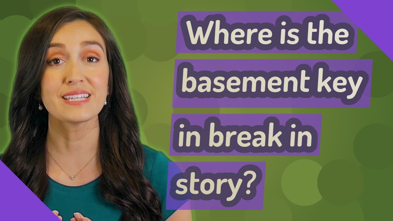Where is the basement key in break in story? - YouTube