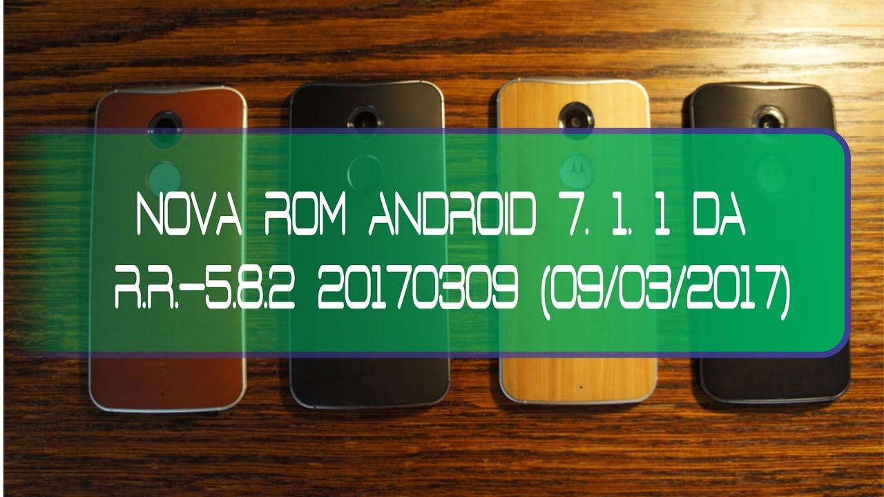 NOVA ROM ANDROID 7.1 DA R.R. - 5.8.2 20170309 (09/03/2017) - YouTube