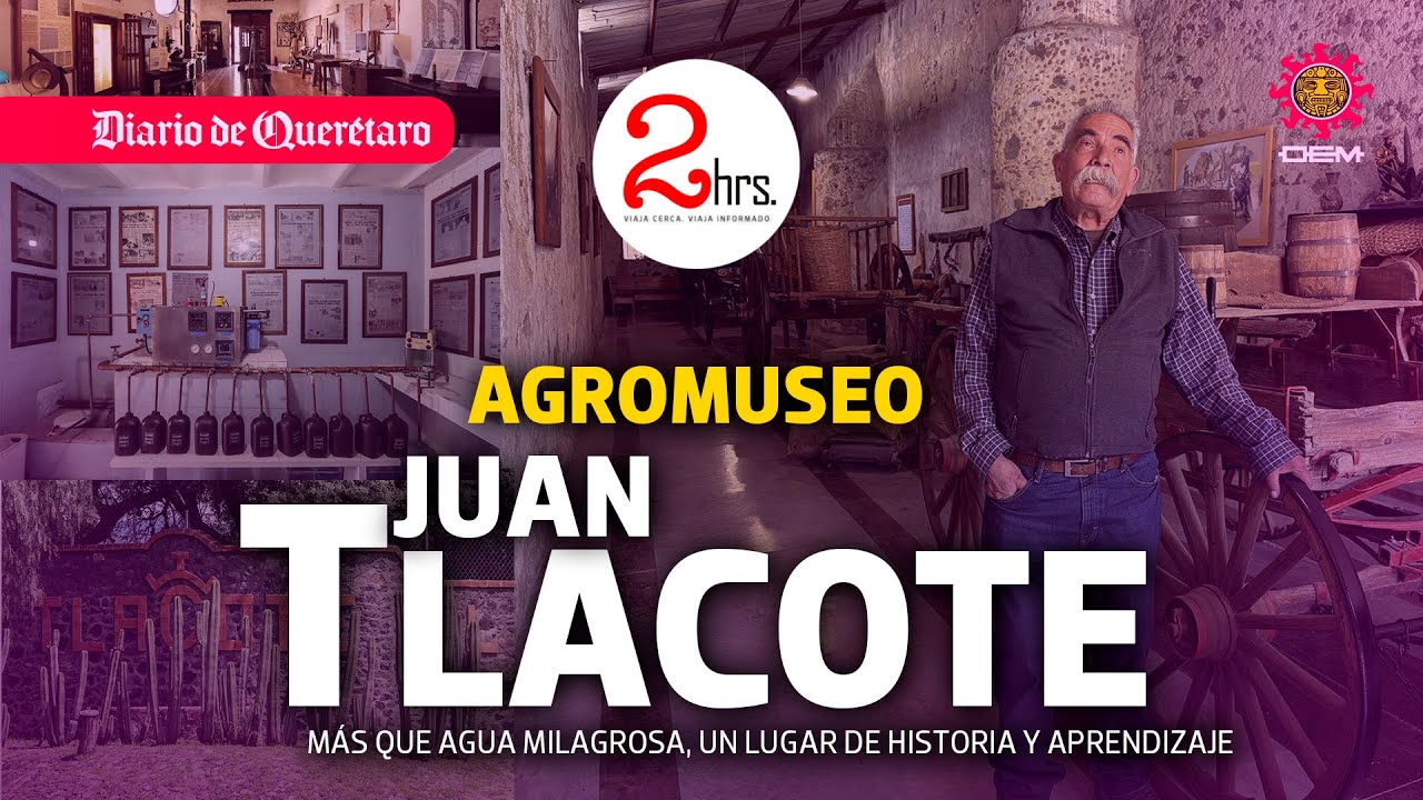 Agromuseo Tlacote, más que agua milagrosa, un espacio de historia y ...