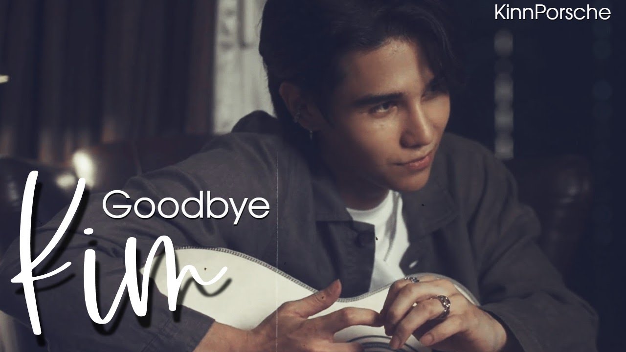 Goodbye Kim - Jeff Satur Dum Dum | KinnPorsche The Series FMV - YouTube