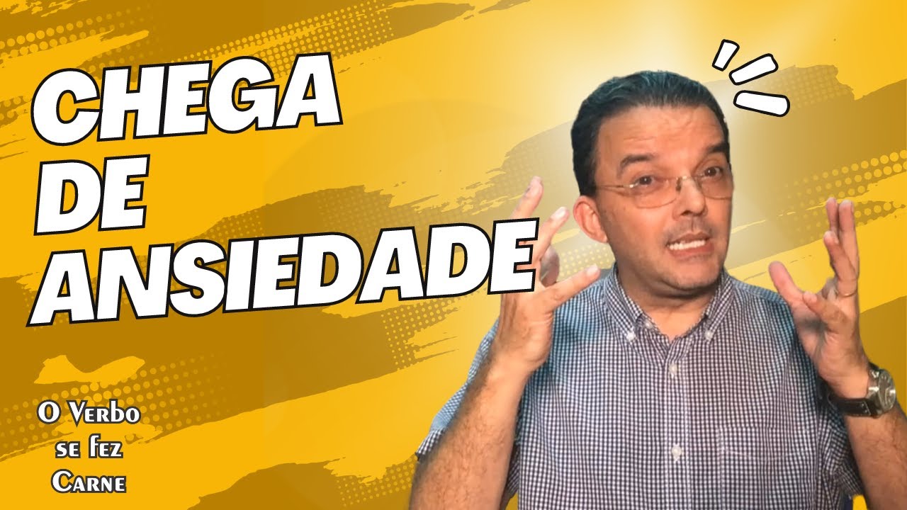 Chega de Ansiedade: O Verbo se Fez Carne. - YouTube