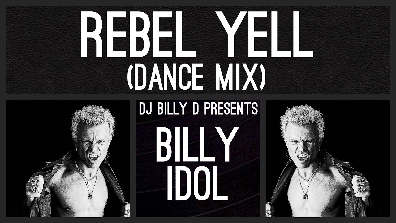 Billy Idol - Rebel Yell (Dance Mix) - YouTube