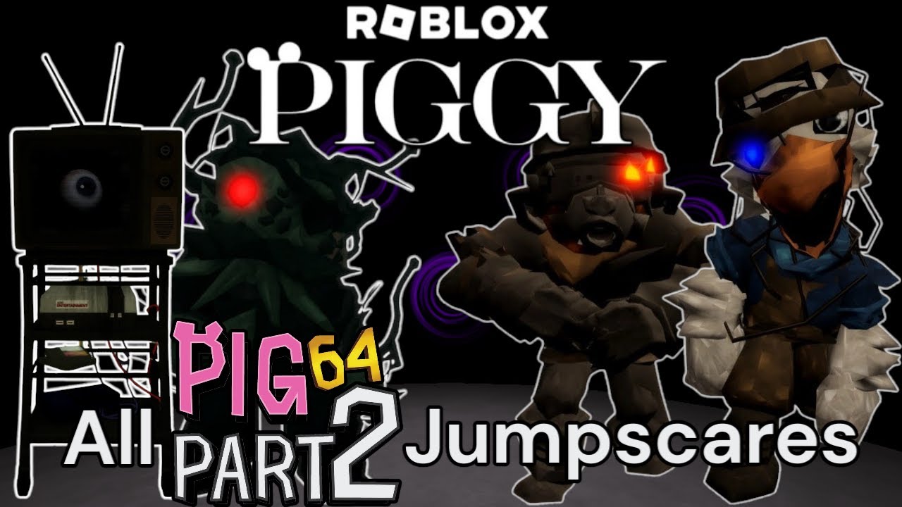 Roblox Piggy - All PIG 64 Part 2 Jumpscares (PIG 64 Part 2 Update ...