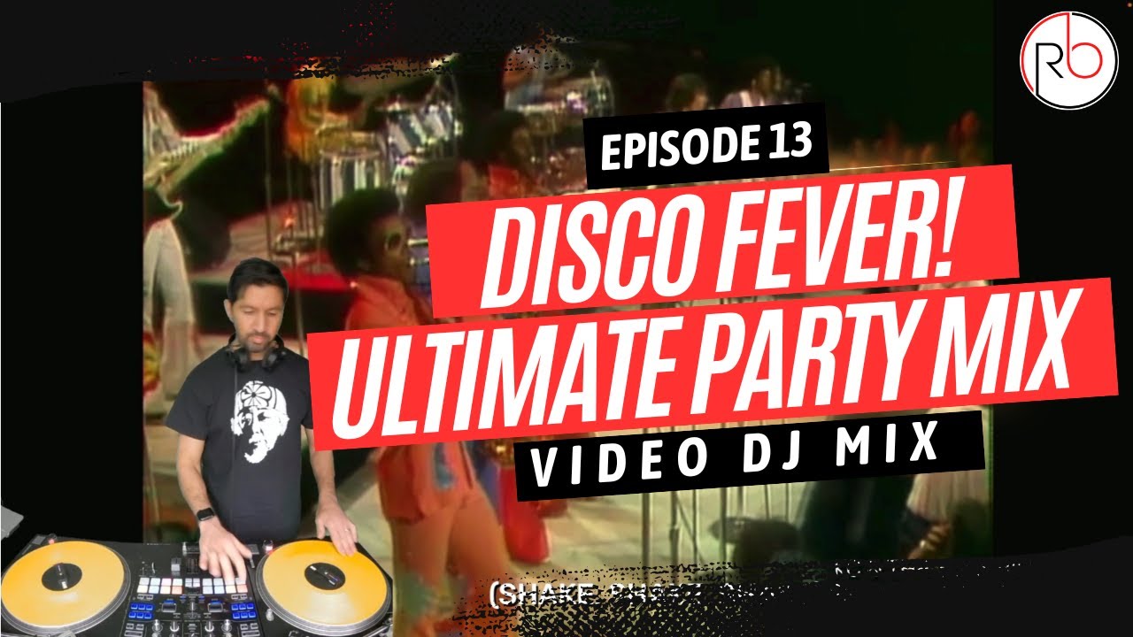 Video DJ Mix – Ep 13: Disco Fever – Ultimate Party Mix | Rhythm and ...