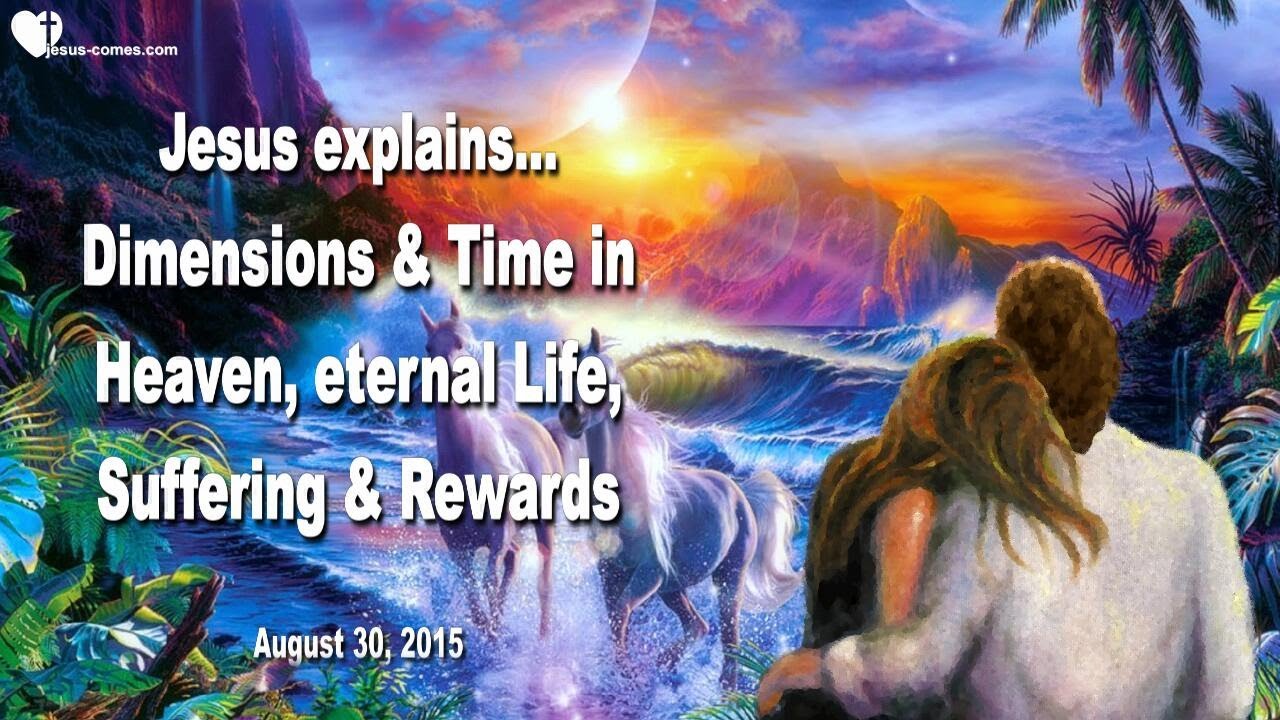 Dimensions & Time in Heaven, eternal Life, Suffering & Rewards ️ Love ...