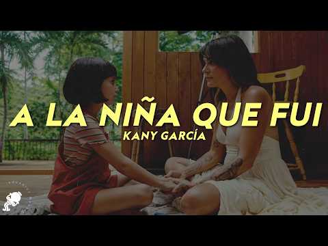 Kany García - A La Niña Que Fui (Letra)