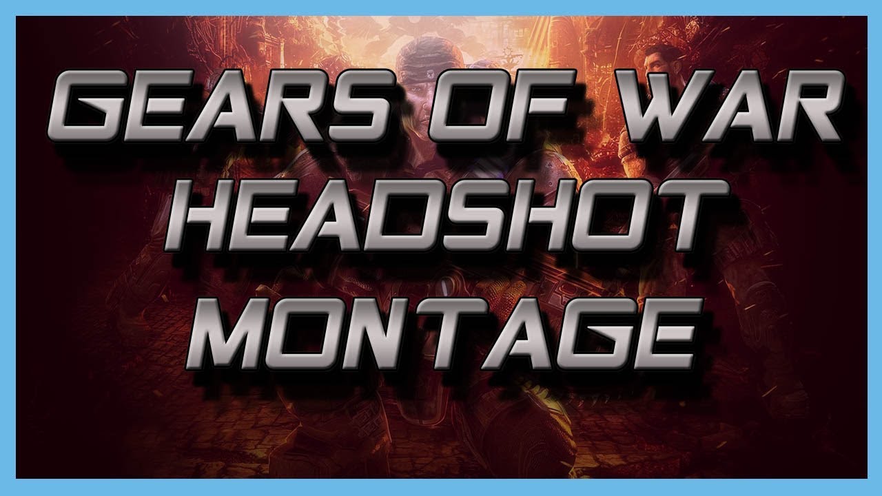 Gears of War Headshot Montage - YouTube