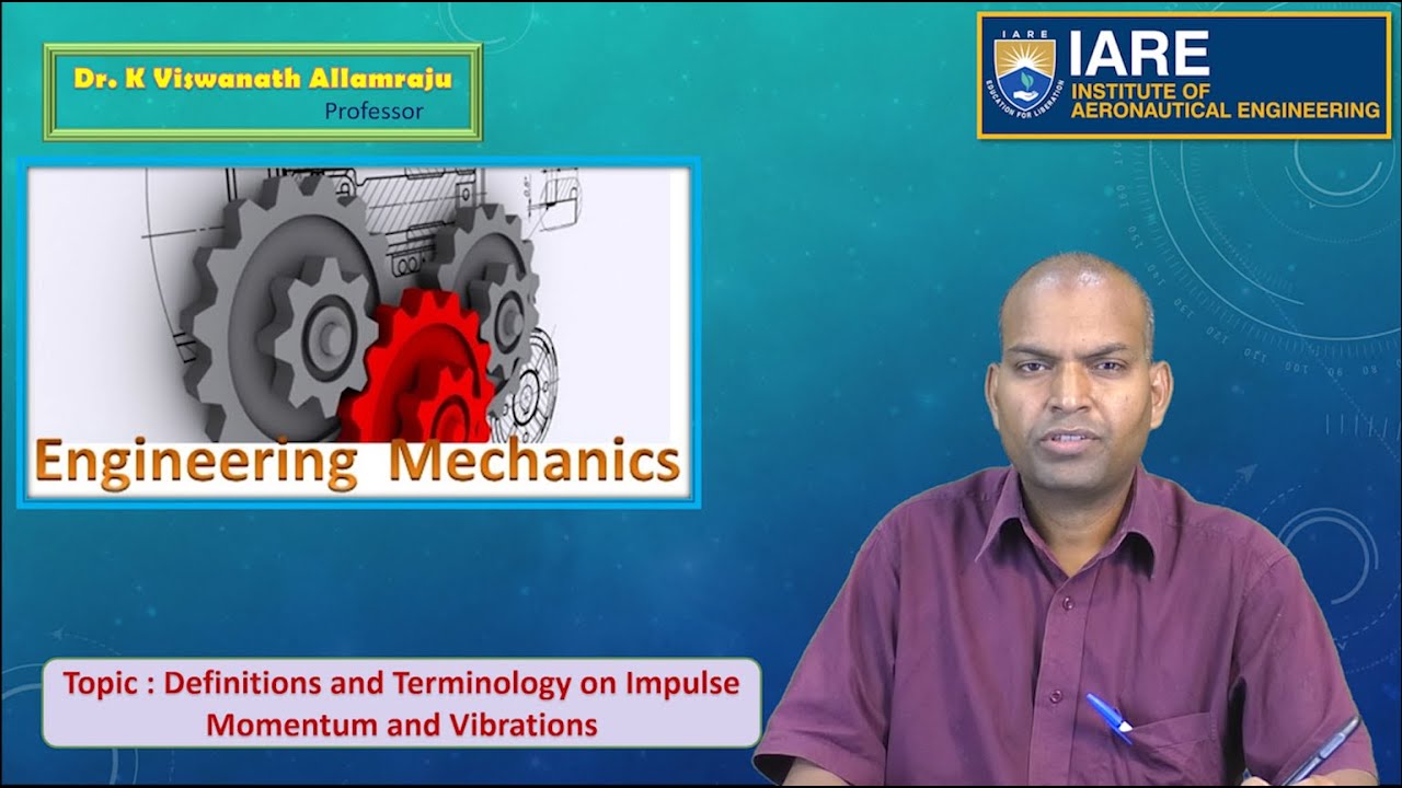 Definitions and Terminology on Impulse Momentum and Vibrations by Dr. K Viswanath Allamraju ...