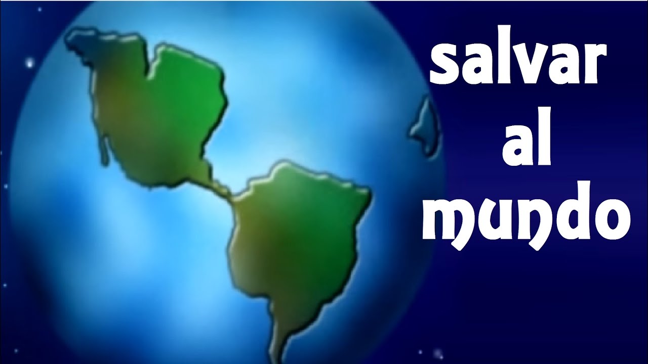 SALVAR AL MUNDO - YouTube