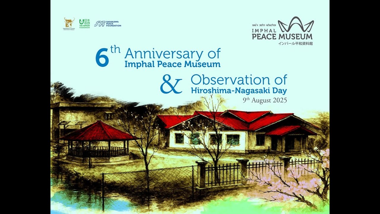 6th Anniversary of Imphal Peace Museum and Observation of Hiroshima and ...