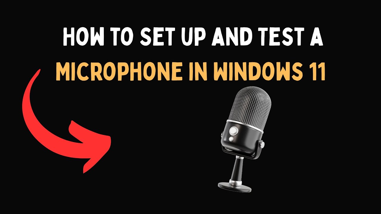 How to Set up and Test a Microphone in Windows 11 - YouTube