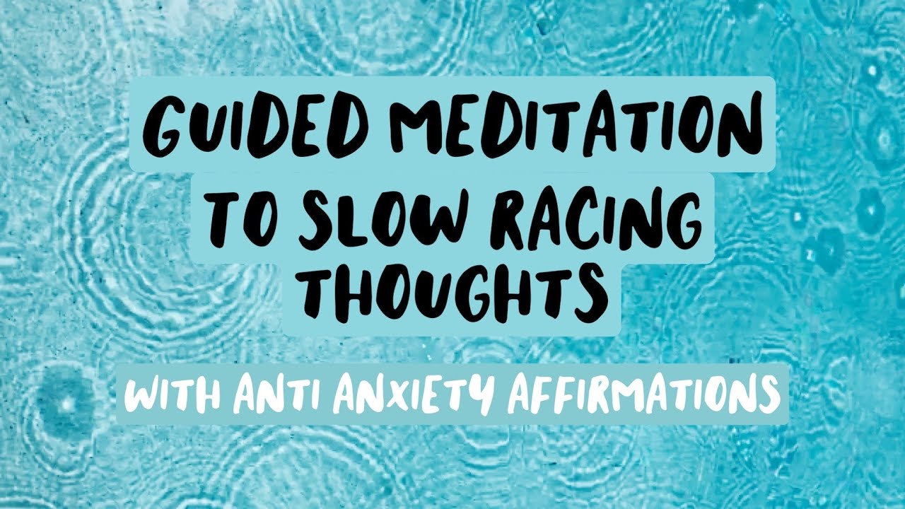 Guided meditation to slow racing thoughts - with calming anti anxiety ...
