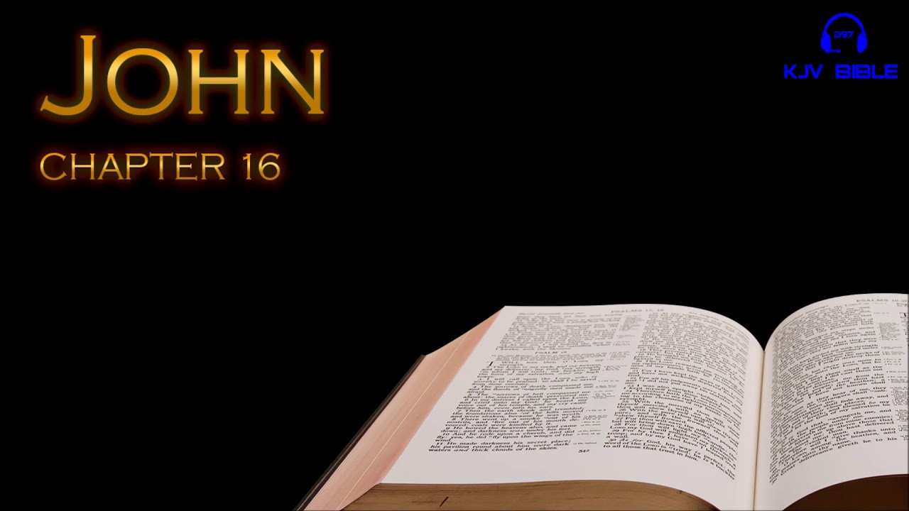 The Gospel Of John Chapter 16 KJV YouTube