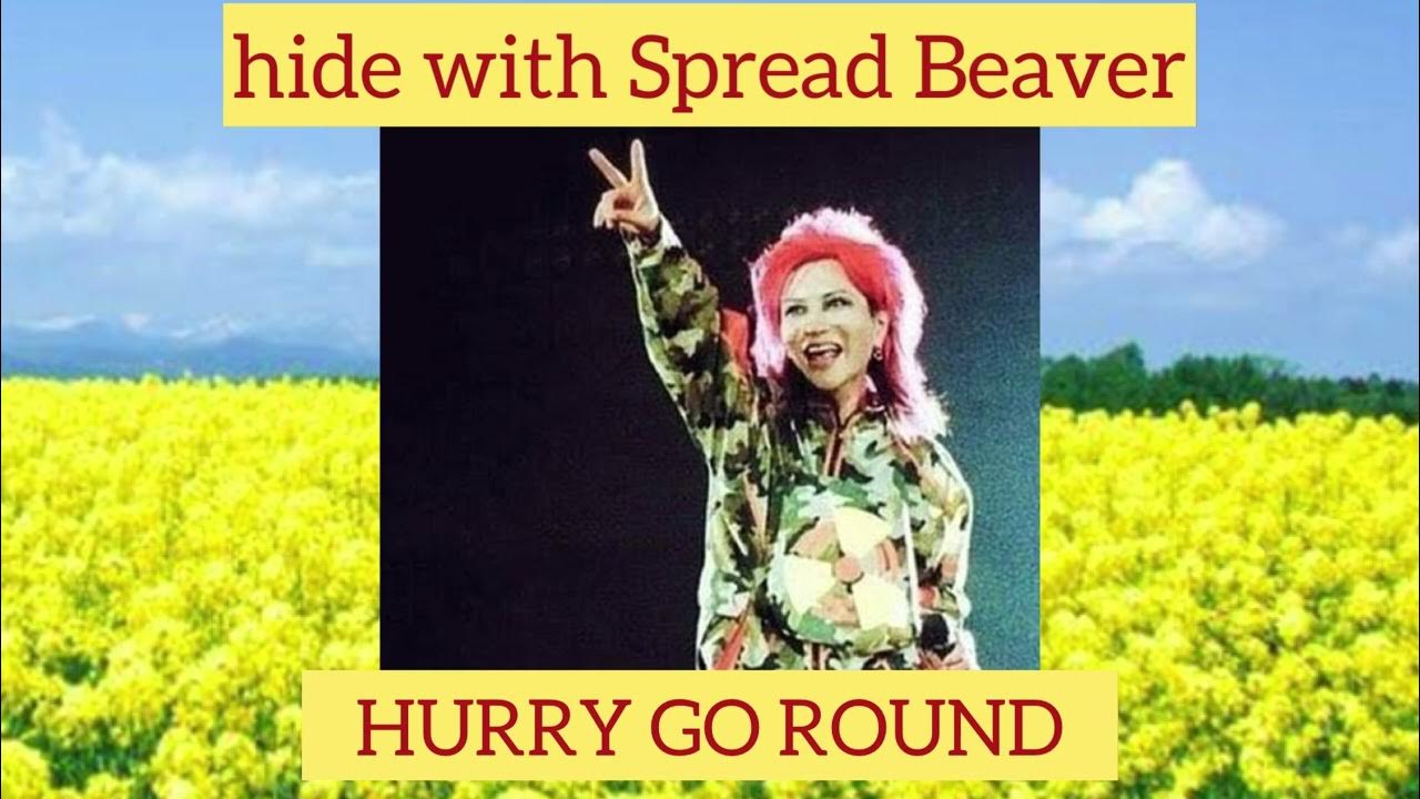 hide with Spread Beaver HURRY GO ROUND (cover) - YouTube