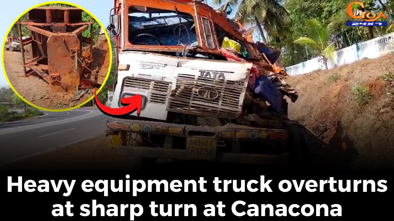 Heavy equipment truck overturns at sharp turn at Canacona. - YouTube