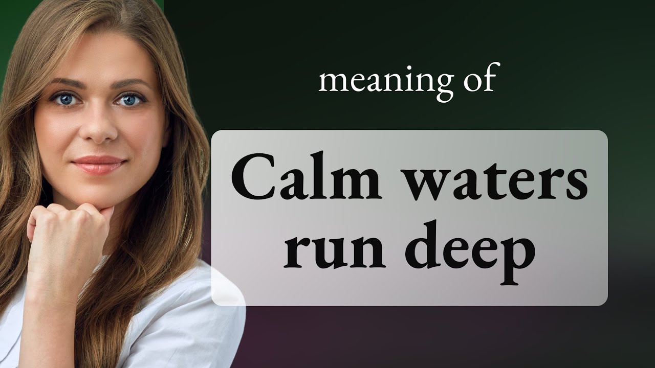 Understanding the Depths: "Calm Waters Run Deep" - YouTube