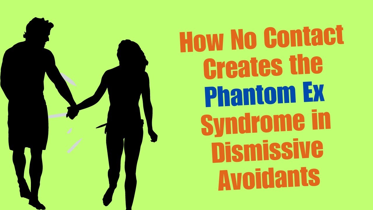 How No Contact Creates the Phantom Ex Syndrome in Dismissive Avoidants ...