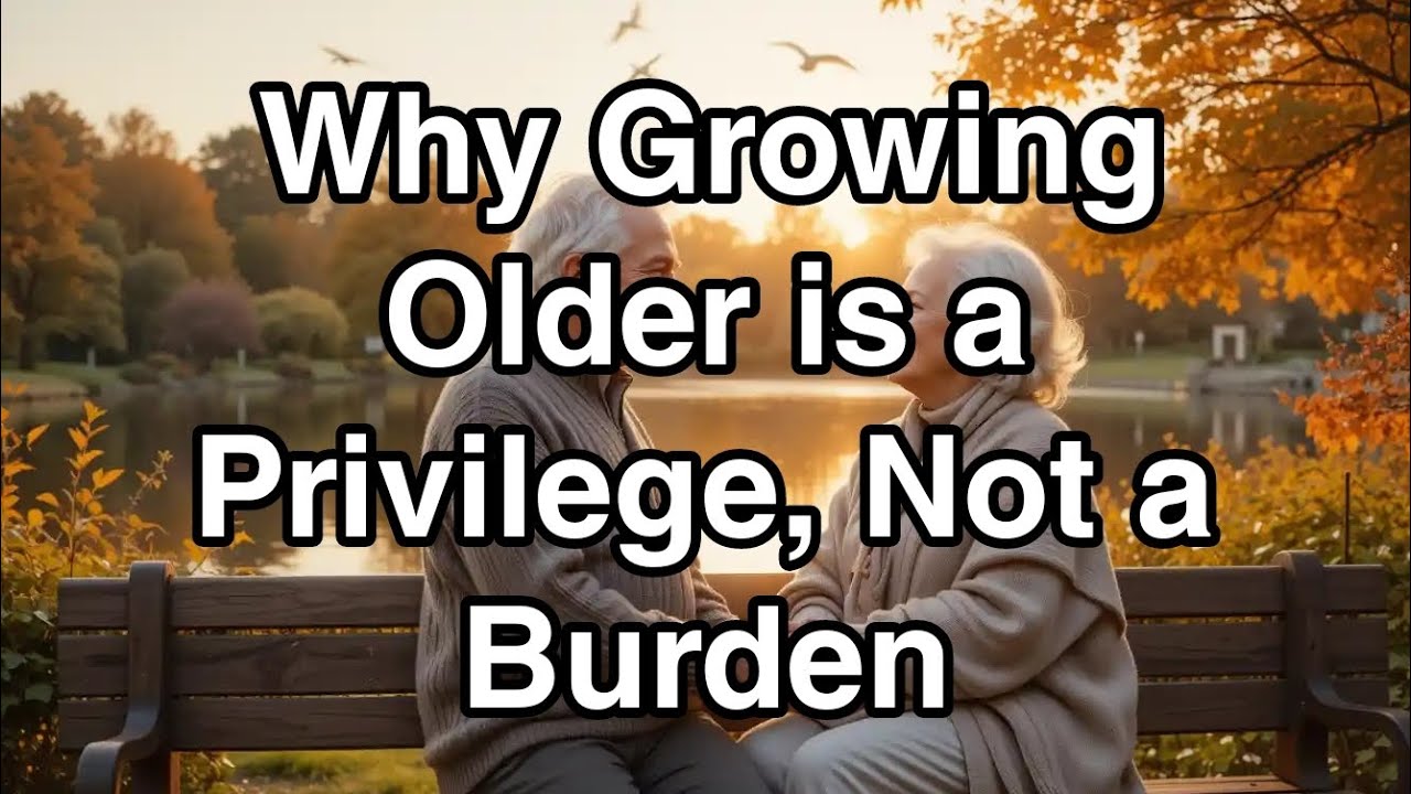 Why Growing Older is a Privilege, Not a Burden - YouTube