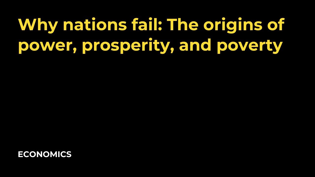 Why nations fail: The origins of power, prosperity, and poverty - YouTube