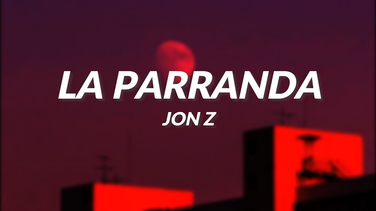 Jon Z - La Parranda (LETRA) - YouTube